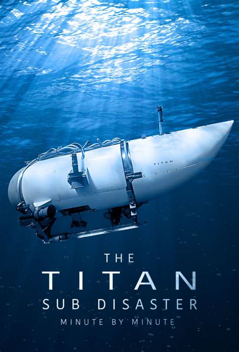 The Titan Sub Disaster Minute By Minute