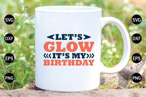 Lets Glow Its My Birthday Svg Graphic By Journey With Craft · Creative