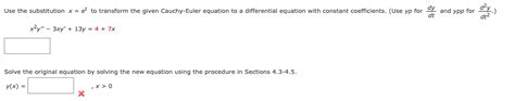 solved use the substitution x et to transform the given