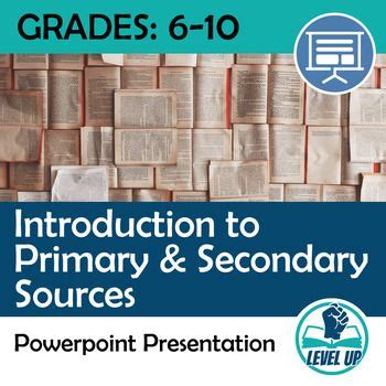 Introduction To Primary Secondary Sources Powerpoint Guided Notes Secondary Source Primary