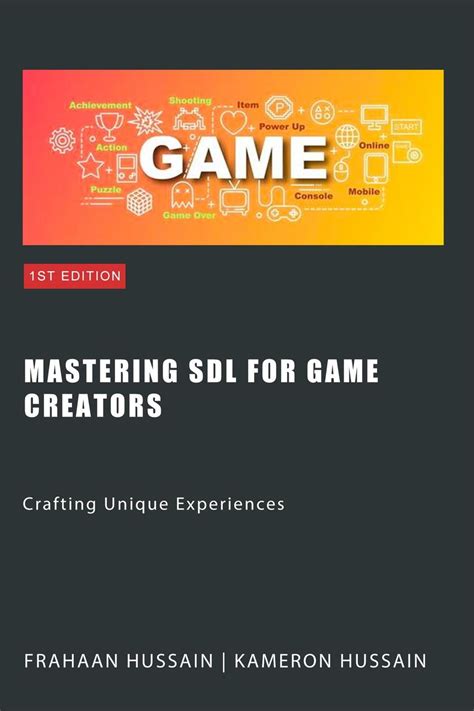Mastering Sdl For Game Creators Crafting Unique Experiences Ebook By Kameron Hussain Epub