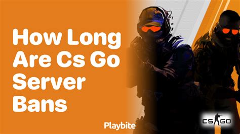 How Long Are Cs Go Server Bans Playbite