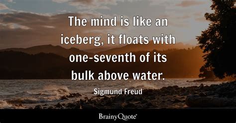 Sigmund Freud The Mind Is Like An Iceberg It Floats