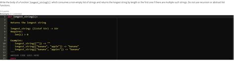 Solved Write The Body Of A Function Longeststringl Which