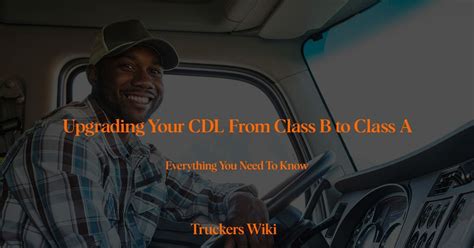 Upgrading Your Cdl From Class B To Class A What Is It And How To Get It