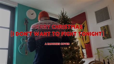 Merry Christmas I Don T Want To Fight Tonight A Ramones Cover YouTube