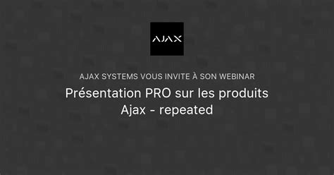 Présentation Pro Sur Les Produits Ajax Repeated Ajax Systems