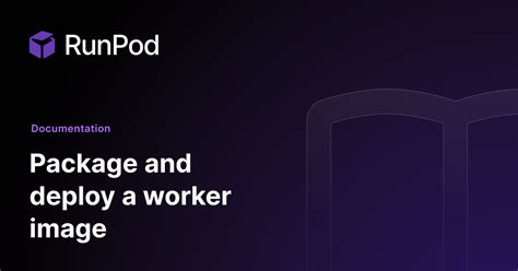 Package And Deploy A Worker Image Runpod Documentation