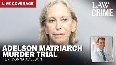 Live Adelson Matriarch Murder Trial — Fl V Donna Adelson — Opening