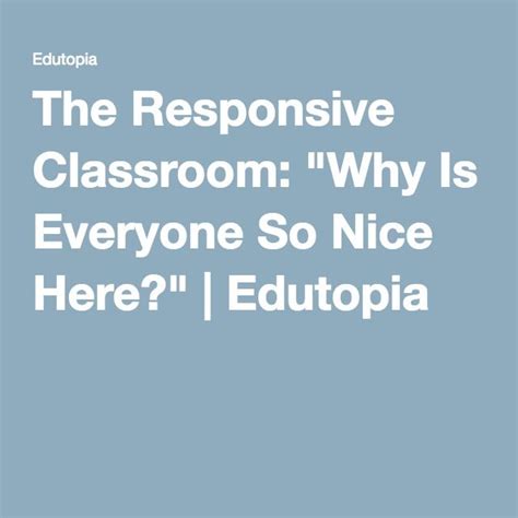 The Responsive Classroom Why Is Everyone So Nice Here Responsive