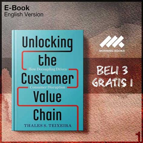 Unlocking The Customer Value Chain How Decoupling Drives Consumer