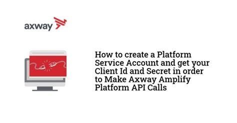 How To Create A Service Account In Order To Make Axway Amplify Platform
