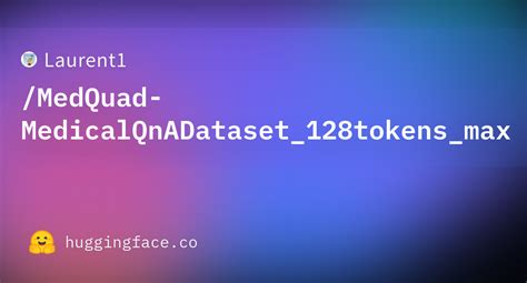 Laurent1 MedQuad MedicalQnADataset 128tokens Max Datasets At Hugging Face