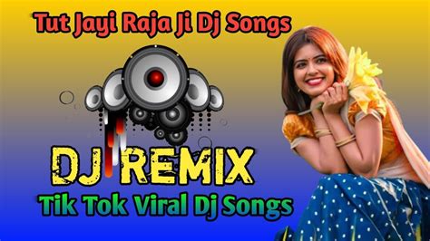 Tut Jayi Raja Ji Dj Songs Dj Remix Tik Tok Viral Dj Songs Youtube