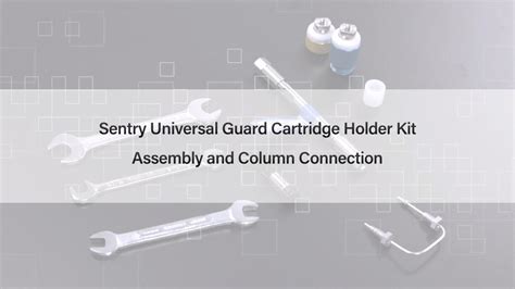 How To Use The Sentry Universal Guard Cartridge Holder Kit Assembly And Column Guard Connection