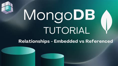 Mongodb Relationships Embedded Vs Referenced Tutorial 2025