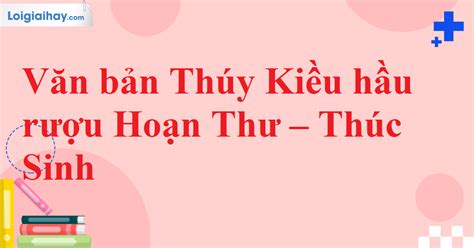 Văn Bản Thúy Kiều Hầu Rượu Hoạn Thư Thúc Sinh Soạn Văn 11 Chân