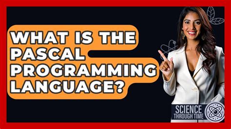 What Is The Pascal Programming Language Science Through Time Youtube