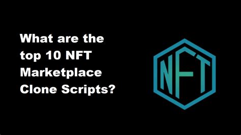 What Are The Top 10 Nft Marketplace Clone Scripts