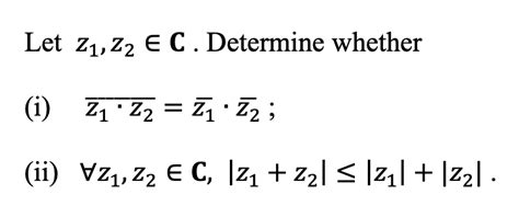 Solved Let Z1 Z2C Determine Whether I Z1Z2 Z1z2 Ii Chegg