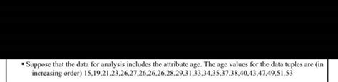 solved suppose that the data for analysis includes the attribute