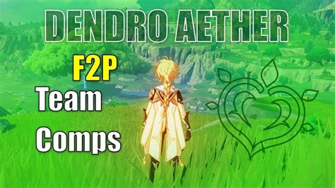 Dendro Aether F2p Friendly Team Comps And Build