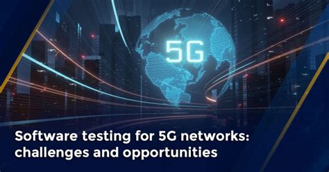 Software Testing For 5g Networks Challenges And Opportunities James Technologies