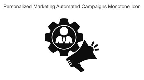 Personalized Marketing Automated Campaigns Monotone Icon In Powerpoint
