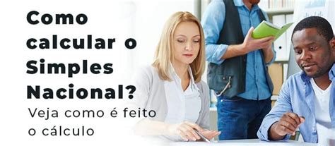 Saiba Como Calcular O Simples Nacional Em 4 Passos