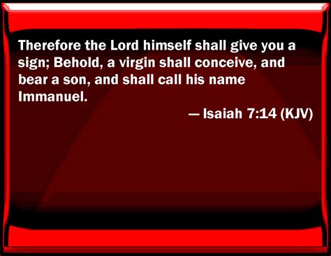 Isaiah 714 Therefore The Lord Himself Shall Give You A Sign Behold A