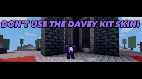 Dont Use The Davey Kit Skin Youtube