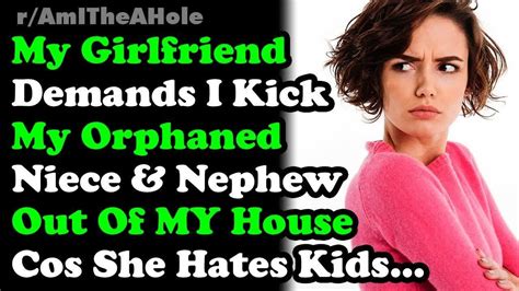 Girlfriend Demands I Kick My Orphaned Niece And Nephews Out Of My House