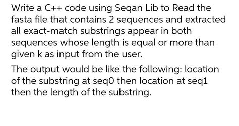solved write a c code using seqan lib to read the fasta