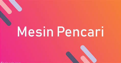 Apa Itu Mesin Pencari Definisi Beserta 10 Contoh Mesin Pencarinya