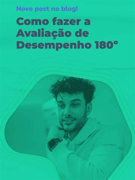 7 Dicas De Como Fazer A Avaliação De Desempenho 180 Graus Blog Do