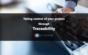 Why Traceability Is Important For Project Data ECLIPSE Suite
