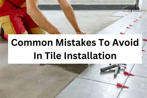 Common Mistakes To Avoid In Tile Installation