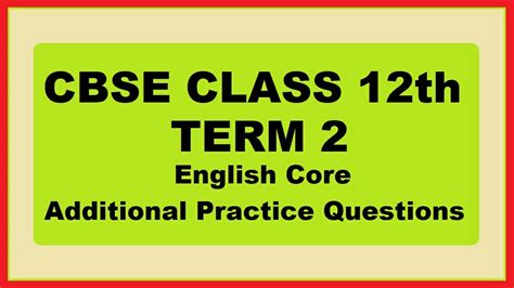 Cbse Class 12 English Additional Practice Questions Pdfcbse Term 2