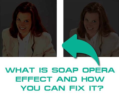 What Is The Soap Opera Effect