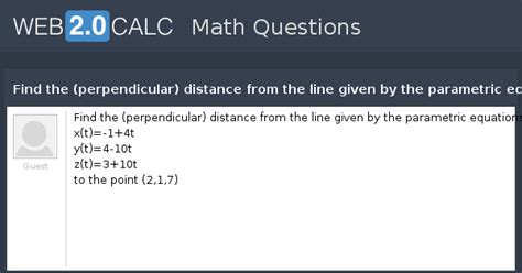 View Question Find The Perpendicular Distance From The Line Given By The Parametric