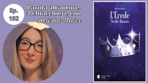 Parola All Autore Quattro Chiacchiere Con Alrisha Mars Ep 192 YouTube
