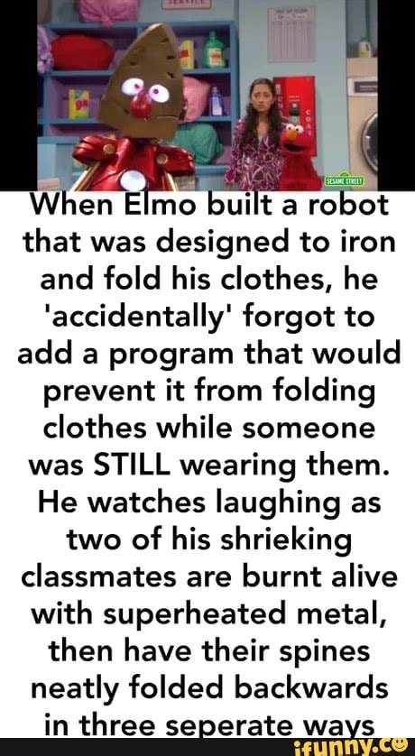 When Elmo Built A Robot That Was Designed To Iron And Fold His Clothes