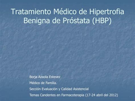 Ppt Tratamiento M Dico De Hipertrofia Benigna De Pr Stata Hbp Powerpoint Presentation Id