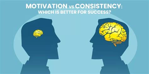 Motivation Vs Consistency Which Is Better For Success