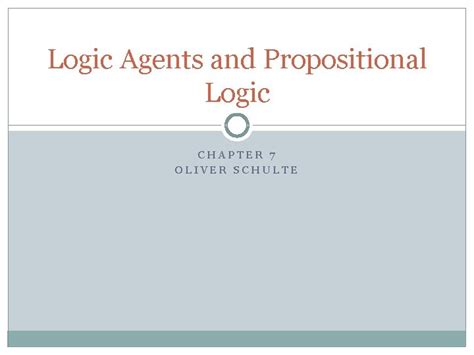logic agents and propositional logic chapter 7 oliver