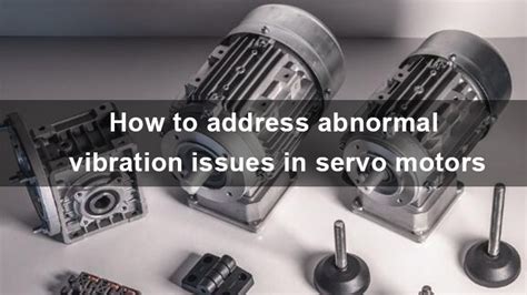 How To Address Abnormal Vibration Issues In Servo Motors Machining Insights
