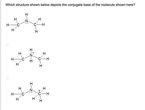 Solved Which Structure Shown Below Depicts The Conjugate Chegg Com