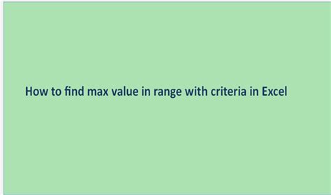 Guide To Finding Max Value In Range With Criteria In Excel