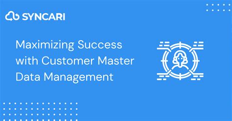 maximizing success with customer master data management syncari