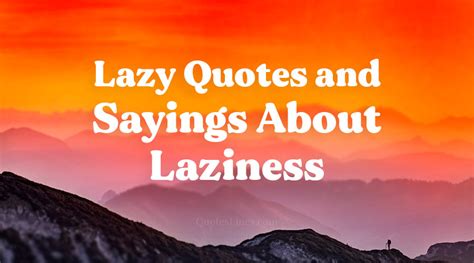 Lazy Quotes And Sayings About Laziness Quoteslines